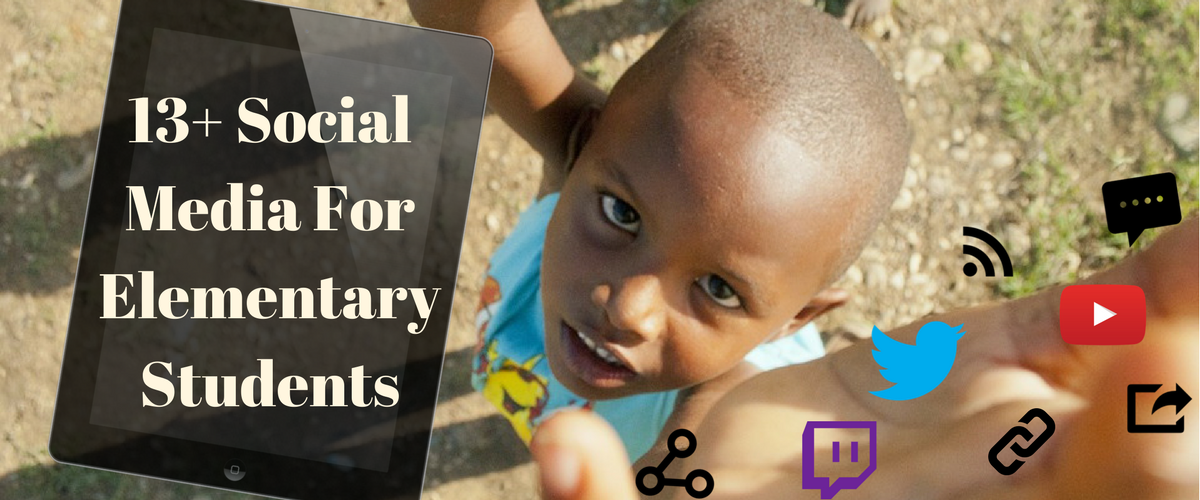 How Can 13+ Social Media be Leveraged for Elementary Students ...