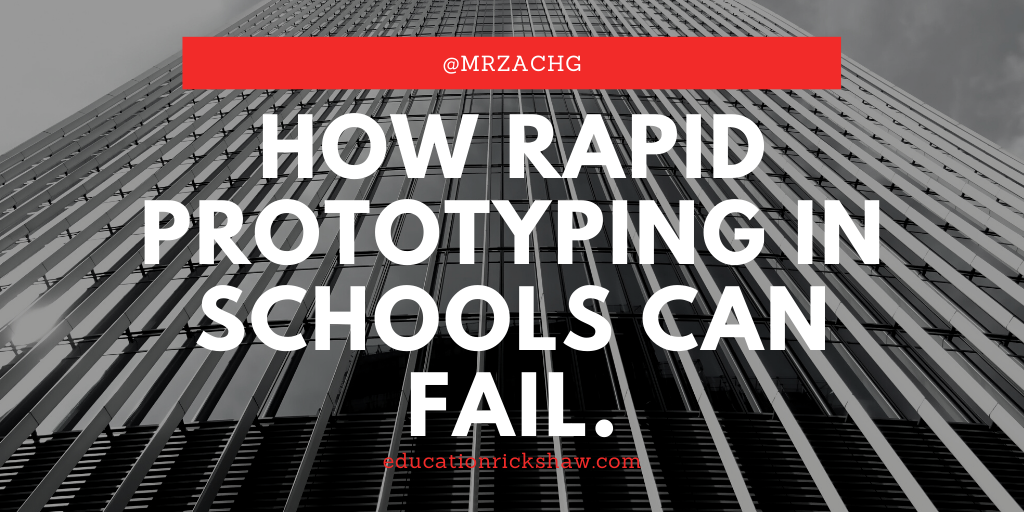 How Rapid Prototyping in Schools can Fail. – Education Rickshaw
