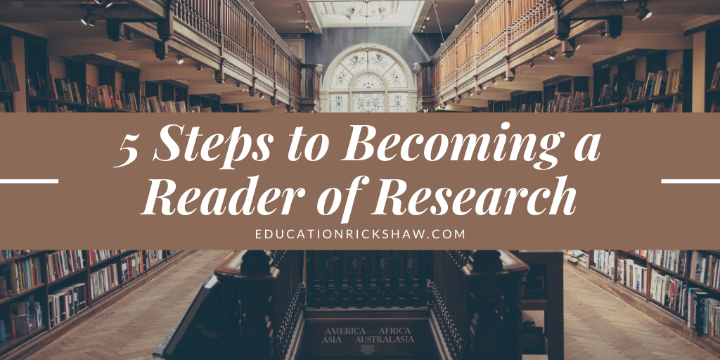 5 Steps to Becoming a Reader of Research – Education Rickshaw