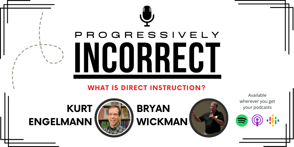 S3E7: Kurt Engelmann and Bryan Wickman on Direct Instruction (DI ...